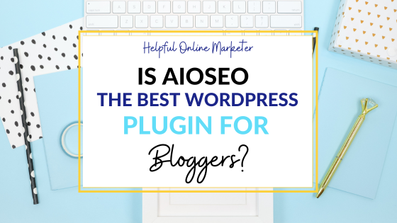 Is AIOSEO The Best WordPress Plugin for Bloggers? : All in One SEO Review